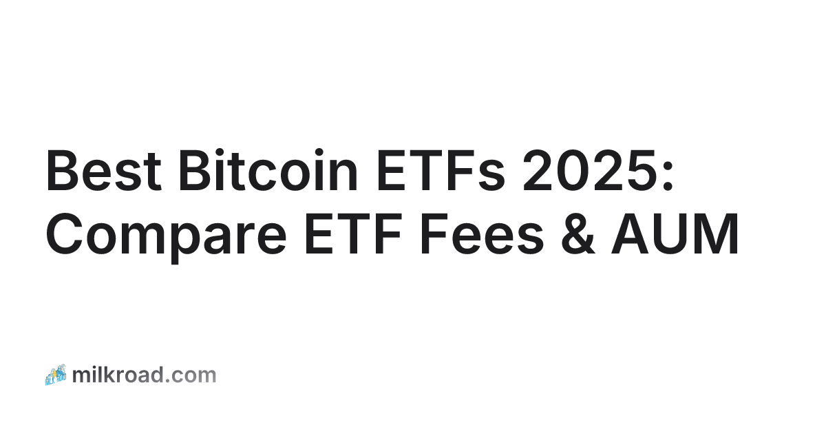 Best Bitcoin ETFs 2025: Compare ETF Fees & AUM